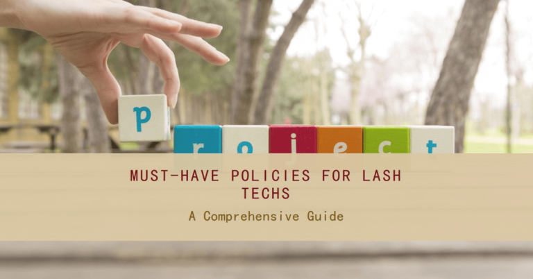 Must-Have Policies for Lash Technicians: A Comprehensive Guide - UBLashes