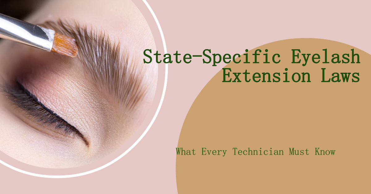 State-Specific Eyelash Extension Laws: What Every Technician Must Know ...